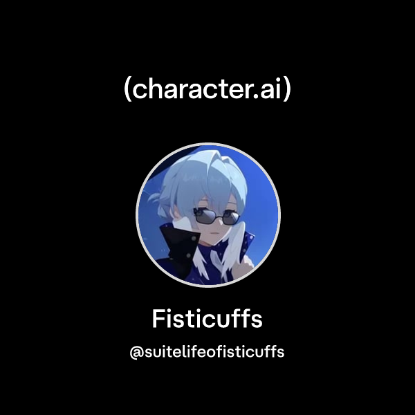 Fisticuffs (@suitelifeofisticuffs) | character.ai | AI Chat, Reimagined ...