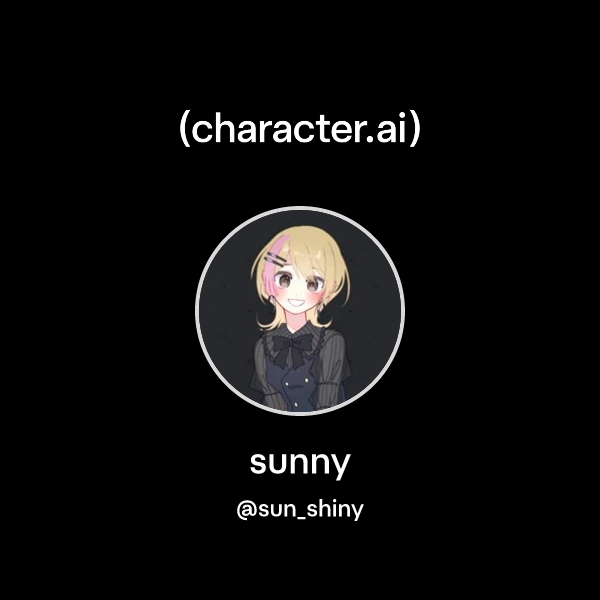 sunny (@sun_shiny) | character.ai | AI Chat, Reimagined–Your Words ...