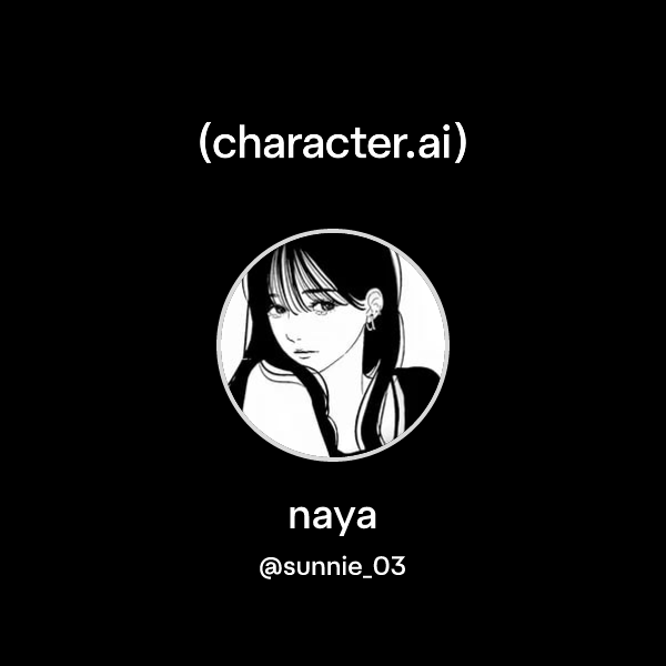 naya (@sunnie_03) | character.ai | AI Chat, Reimagined–Your Words. Your ...