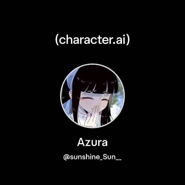 Azura (@sunshine_Sun__) | character.ai | Personalized AI for every ...