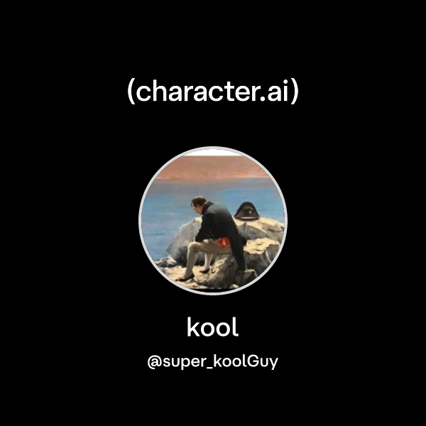 kool (@super_koolGuy) | character.ai | Personalized AI for every moment of your day