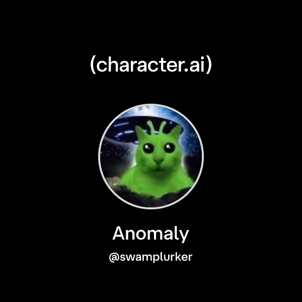 Anomaly (@swamplurker) | character.ai | AI Chat, Reimagined–Your Words ...