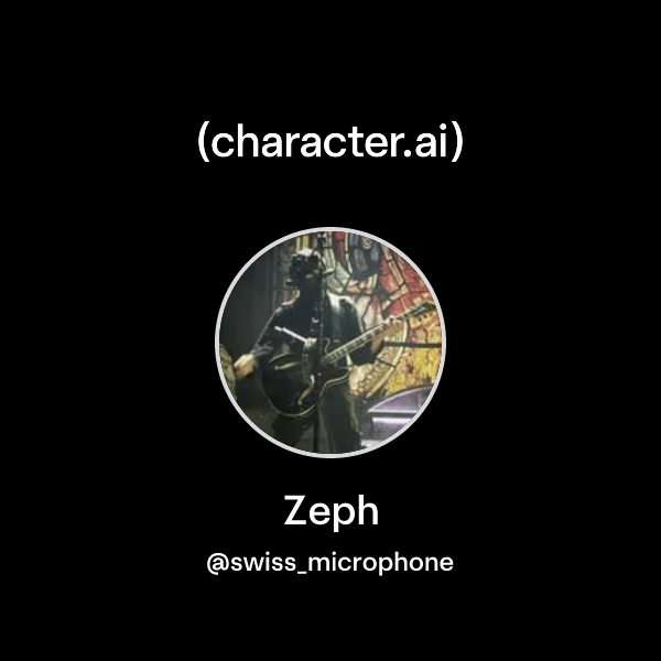 Zeph (@swiss_microphone) | character.ai | AI Chat, Reimagined–Your ...
