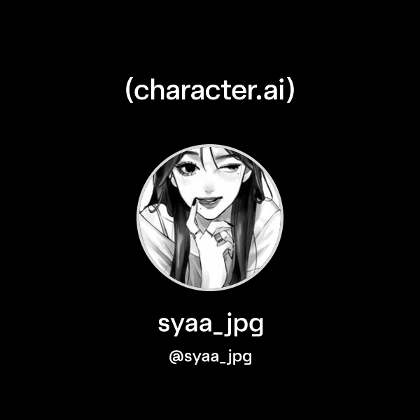 syaa_jpg (@syaa_jpg) | character.ai | Personalized AI for every moment ...