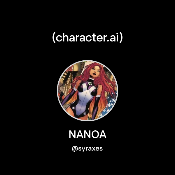 NANOA (@syraxes) | character.ai | AI Chat, Reimagined–Your Words. Your ...