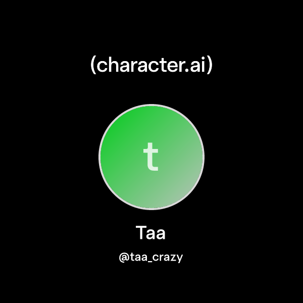 Taa (@taa_crazy) | character.ai | Personalized AI for every moment of ...