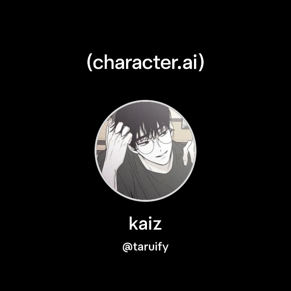 kaiz (@taruify) | character.ai | AI Chat, Reimagined–Your Words. Your World.
