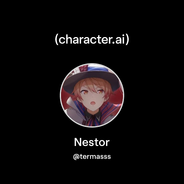 Nestor (@termasss) | character.ai | AI Chat, Reimagined–Your Words ...