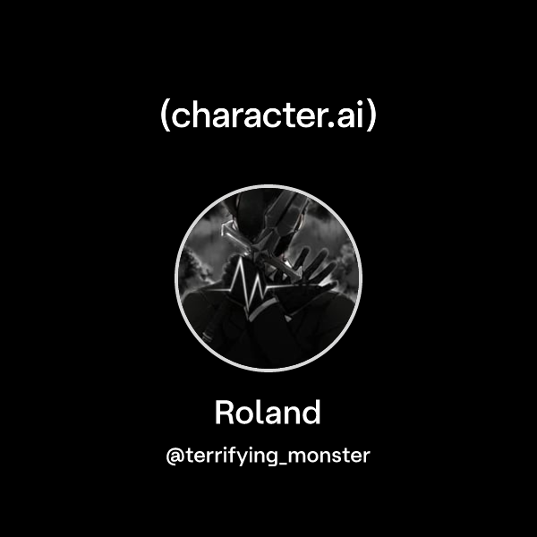 Roland (@terrifying_monster) | character.ai | Personalized AI for every ...