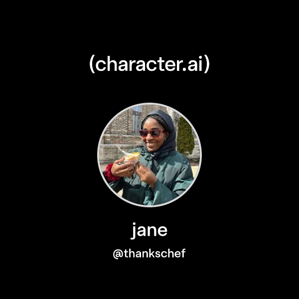 jane (@thankschef) | character.ai | AI Chat, Reimagined–Your Words ...