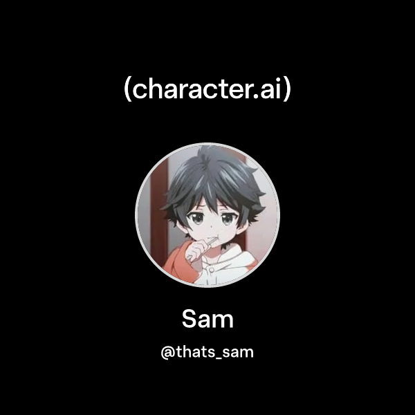 Sam (@thats_sam) | character.ai | Personalized AI for every moment of ...