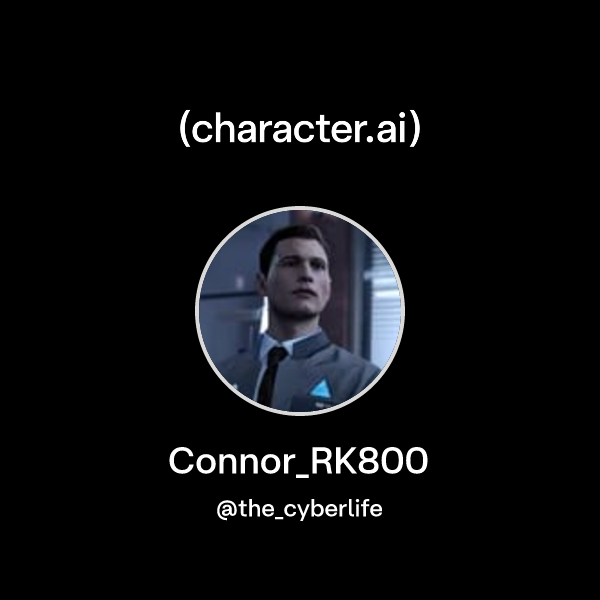 Connor_RK800 (@the_cyberlife) | character.ai | Personalized AI for ...