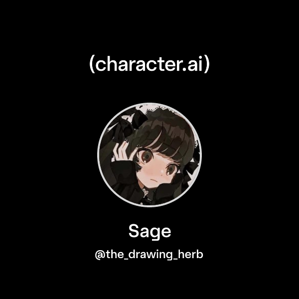 Sage (@the_drawing_herb) | character.ai | Personalized AI for every ...
