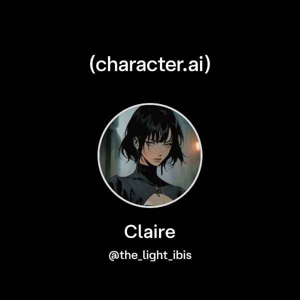 Claire (@the_light_ibis) | character.ai | AI Chat, Reimagined–Your ...