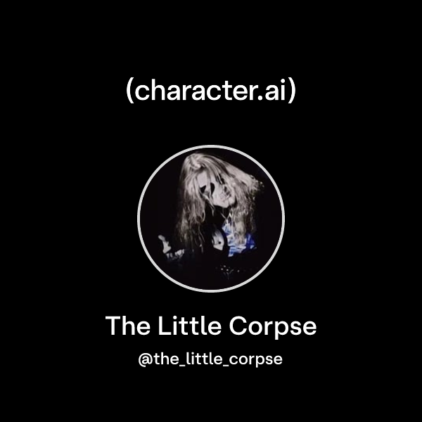 The Little Corpse (@the_little_corpse) | character.ai | AI Chat ...