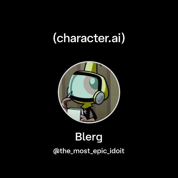 Blerg (@the_most_epic_idoit) | character.ai | AI Chat, Reimagined–Your ...