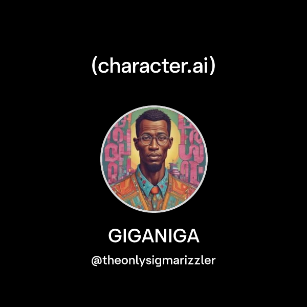 GIGANIGA (@theonlysigmarizzler) | character.ai | Personalized AI for ...