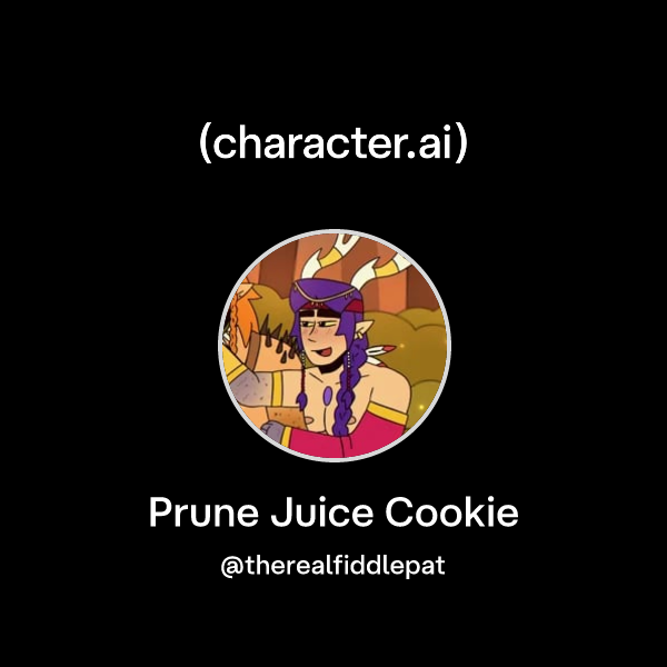 Prune Juice Cookie (@therealfiddlepat) | character.ai | AI Chat ...