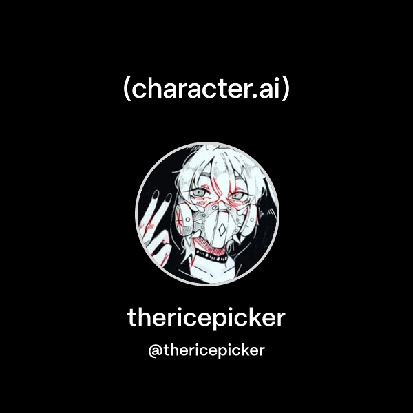thericepicker (@thericepicker) | character.ai | Personalized AI for ...
