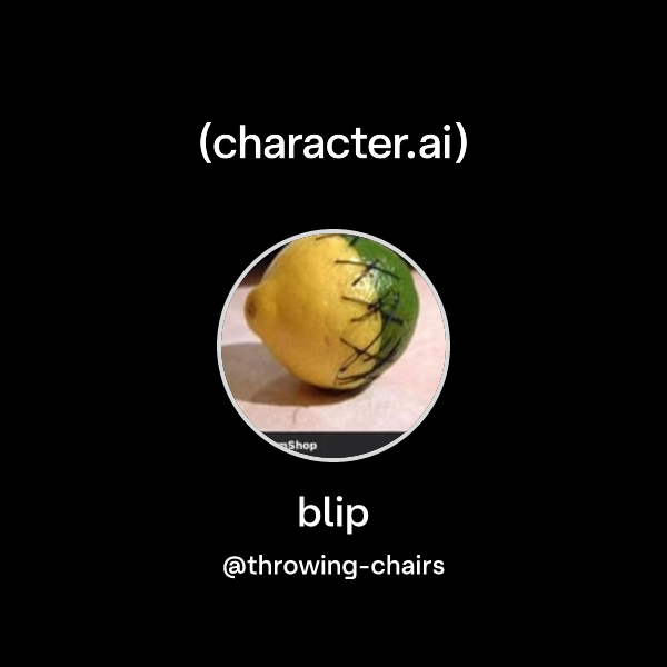 blip (@throwing-chairs) | character.ai | Personalized AI for every ...