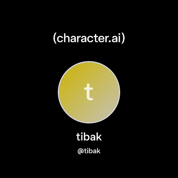 tibak (@tibak) | character.ai | Personalized AI for every moment of ...