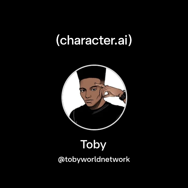 Toby (@tobyworldnetwork) | character.ai | AI Chat, Reimagined–Your Words. Your World.