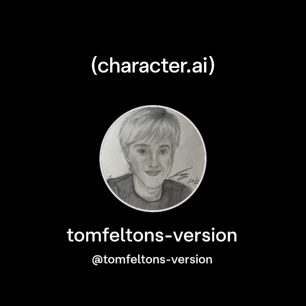 tomfeltons-version (@tomfeltons-version) | character.ai | AI Chat, Reimagined–Your Words. Your ...