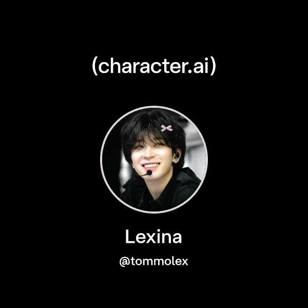 Lexina (@tommolex) | character.ai | Personalized AI for every moment of ...