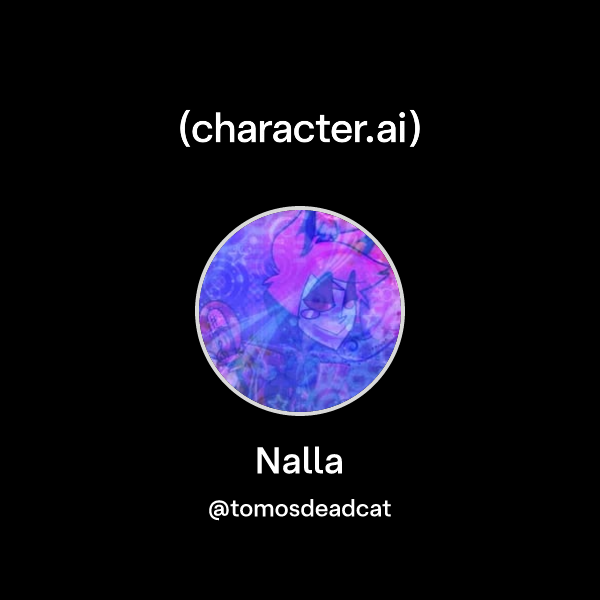 Nalla (@tomosdeadcat) | character.ai | AI Chat, Reimagined–Your Words ...