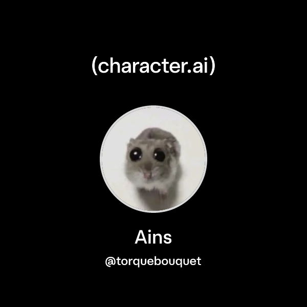 Ains (@torquebouquet) | character.ai | AI Chat, Reimagined–Your Words ...