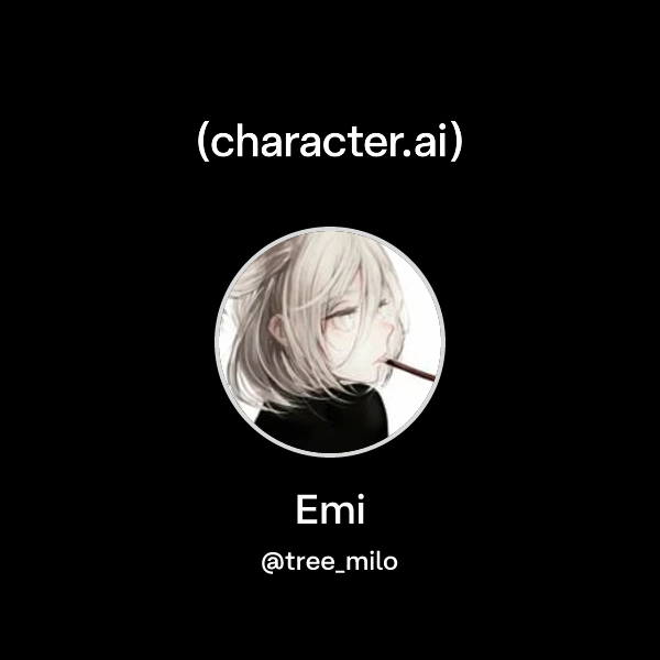 Emi (@tree_milo) | character.ai | AI Chat, Reimagined–Your Words. Your ...