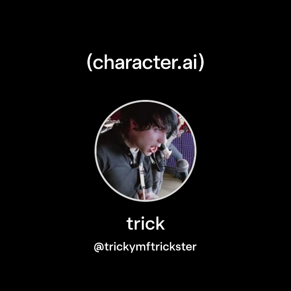trick (@trickymftrickster) | character.ai | AI Chat, Reimagined–Your Words. Your World.