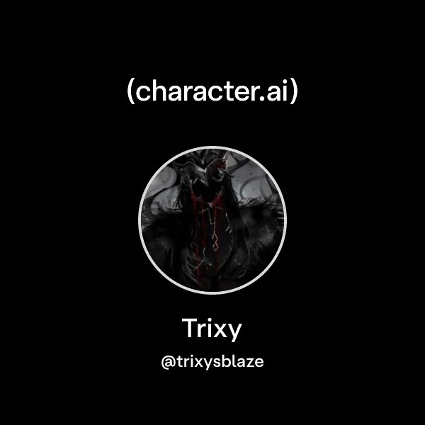 Trixy (@trixysblaze) | character.ai | AI Chat, Reimagined–Your Words ...