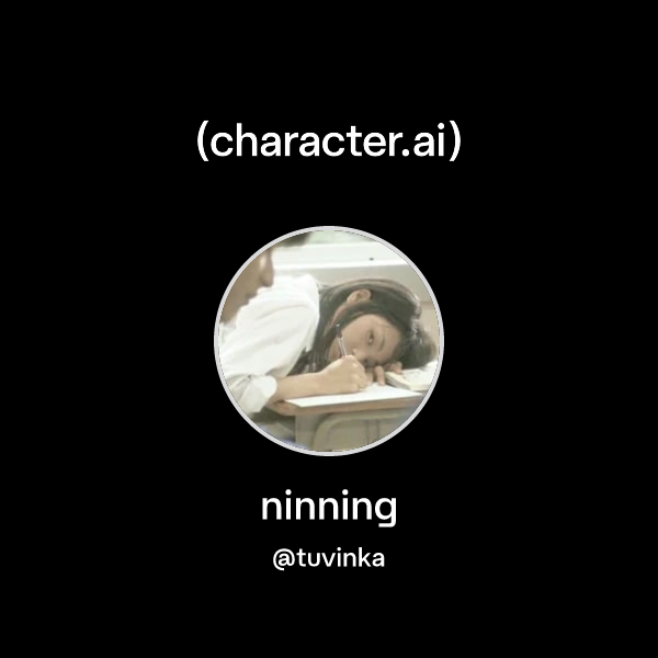ninning (@tuvinka) | character.ai | AI Chat, Reimagined–Your Words ...
