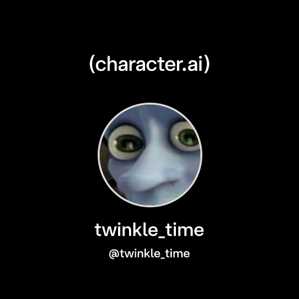 twinkle_time (@twinkle_time) | character.ai | Personalized AI for every ...