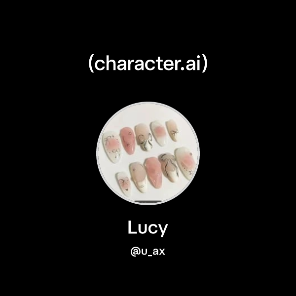 Lucy (@u_ax) | character.ai | AI Chat, Reimagined–Your Words. Your World.
