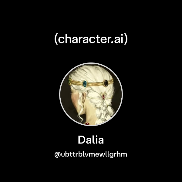 Dalia (@ubttrblvmewllgrhm) | character.ai | AI Chat, Reimagined–Your ...