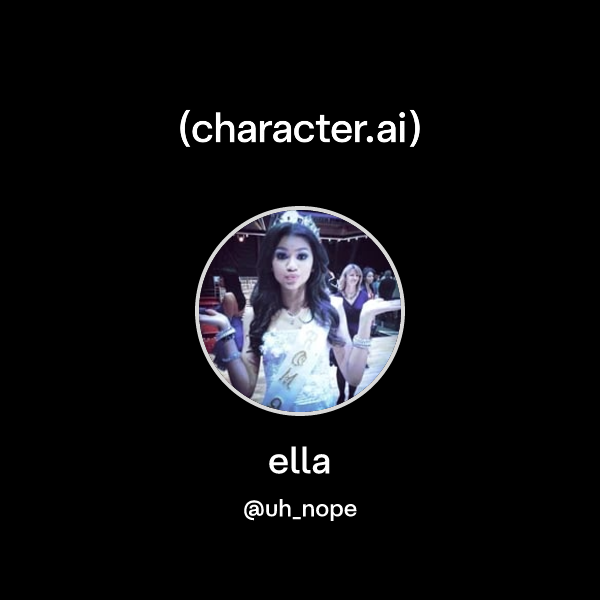 ella (@uh_nope) | character.ai | AI Chat, Reimagined–Your Words. Your ...