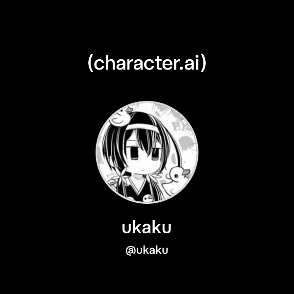 ukaku (@ukaku) | character.ai | AI Chat, Reimagined–Your Words. Your World.