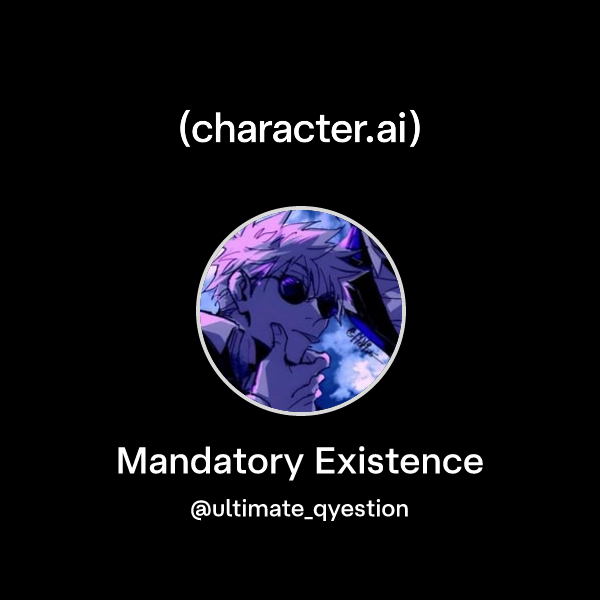 Mandatory Existence (@ultimate_qyestion) | character.ai | AI Chat, Reimagined–Your Words. Your ...