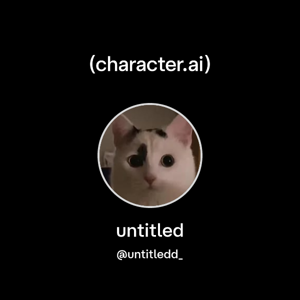 untitled (@untitledd_) | character.ai | AI Chat, Reimagined–Your Words ...