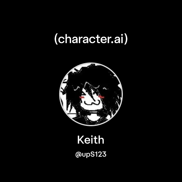 Keith (@upS123) | character.ai | AI Chat, Reimagined–Your Words. Your ...