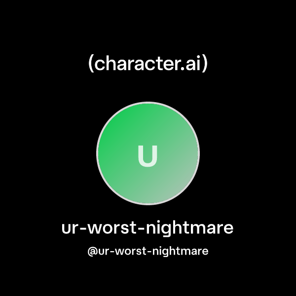 ur-worst-nightmare (@ur-worst-nightmare) | character.ai | Personalized ...