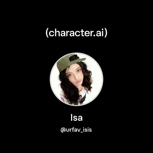 Isa (@urfav_isis) | character.ai | Personalized AI for every moment of ...