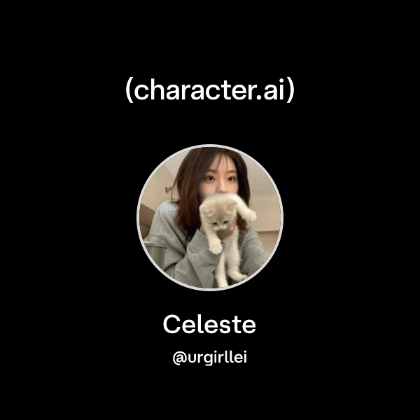 Celeste (@urgirllei) | character.ai | AI Chat, Reimagined–Your Words. Your World.