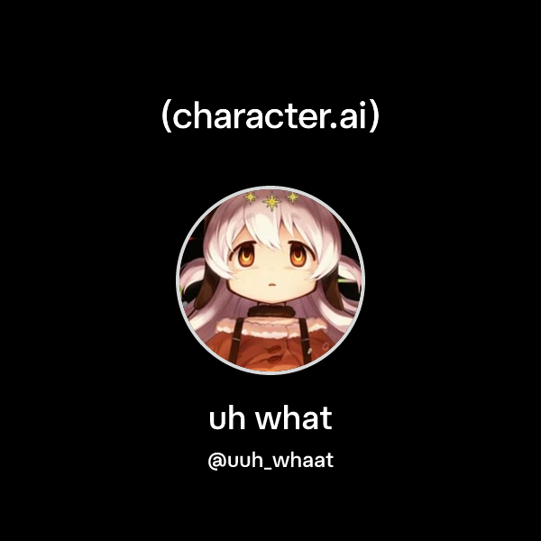 uh what (@uuh_whaat) | character.ai | AI Chat, Reimagined–Your Words ...