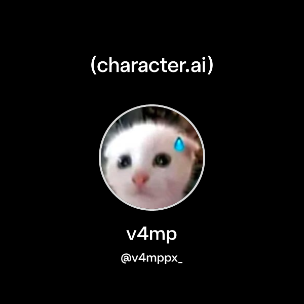 v4mp (@v4mppx_) | character.ai | AI Chat, Reimagined–Your Words. Your ...