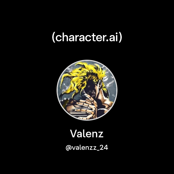 Valenz (@valenzz_24) | character.ai | AI Chat, Reimagined–Your Words ...