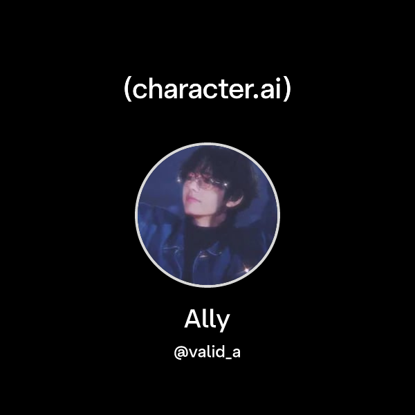 Ally (@valid_a) | character.ai | Personalized AI for every moment of ...