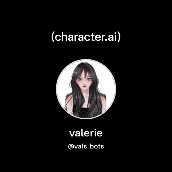 valerie (@vals_bots) | character.ai | AI Chat, Reimagined–Your Words ...